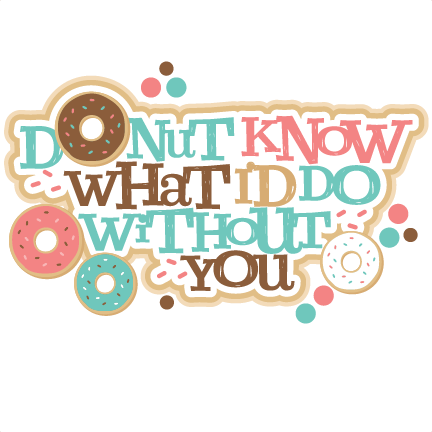 Silhouette Design Store - Donut Know What I Do Without You Printable ...