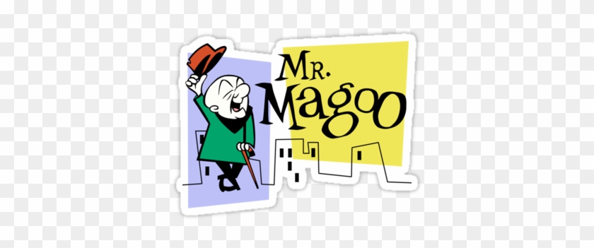 Many Of You Reading Here Will Remember The Cartoon - Mr Magoo: The ...