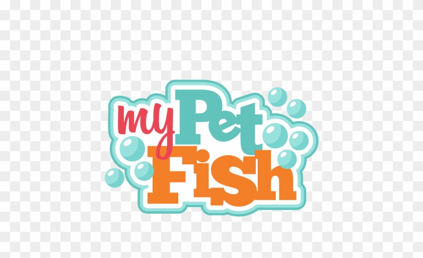 My Pet Fish Svg Cutting File For Cricut Betta Fish - My Pet Is A Fish ...