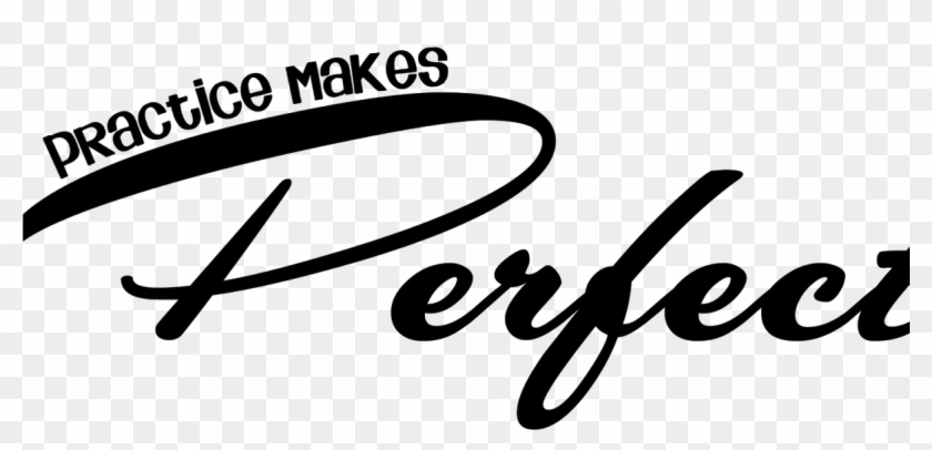 Practice Makes Perfect Quote - Full Size PNG Clipart Images Download