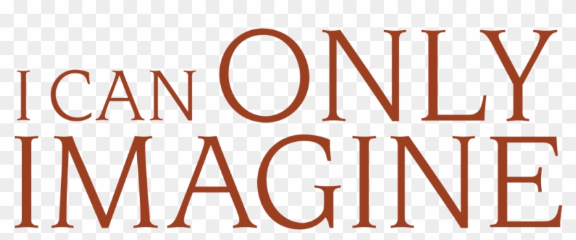 I Can Only Imagine - I Can Only Imagine - Free Transparent PNG Clipart ...