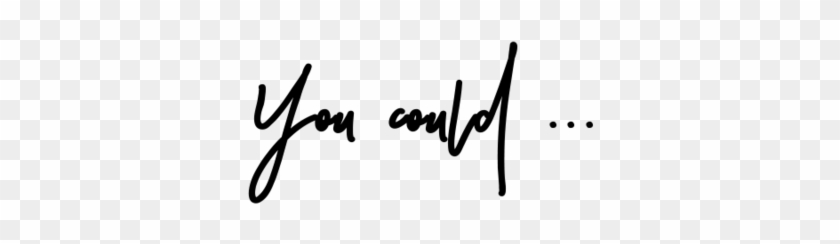 You-could - Calligraphy - Full Size PNG Clipart Images Download