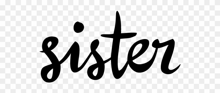 Sister Transparent Background - Sister Text Png - Full Size PNG Clipart ...