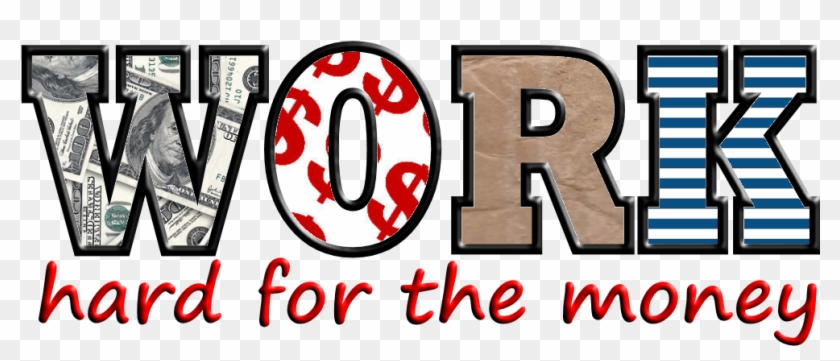 Word Work Images - Work Hard For The Money - Full Size PNG Clipart ...