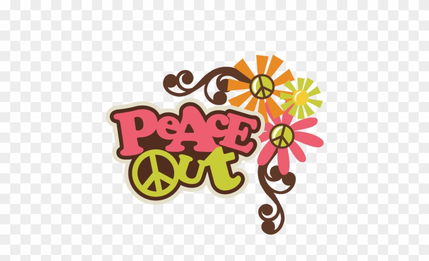 Peace Out Svg Scrapbook Title Peace Sign Svg File Flower - Peace Out ...