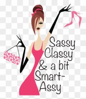 Shop Ninety6nine Sassy Classy And A Bit Smart Assy - Sassy Classy And A ...