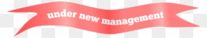 Under New Management Banner - Free Transparent PNG Clipart Images Download