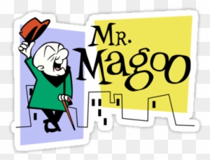 Many Of You Reading Here Will Remember The Cartoon - Mr Magoo: The ...