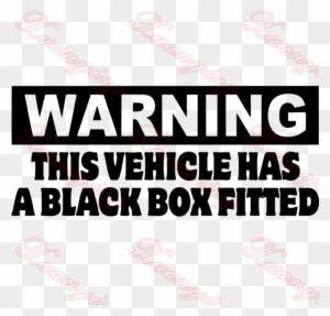 Warning This Vehicle Has A Black Box Fitted New Driver - Signs These ...