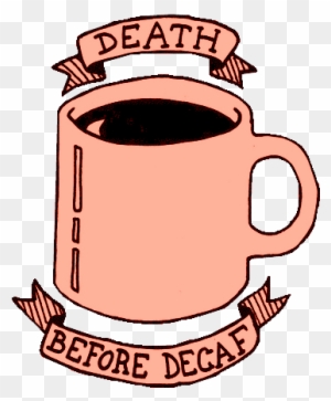 Coffee - Death Before Decaf - Free Transparent PNG Clipart Images Download