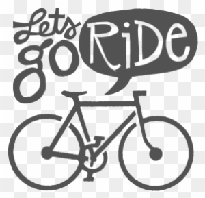 0499 Let's Go Ride - Let's Go Ride A Bike - Free Transparent PNG ...