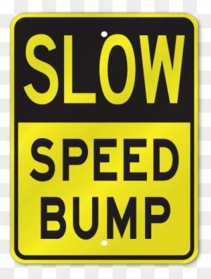 Slow Speed Bumps Sign - Brady 124487 Traffic Sign,18 X 12in,black ...