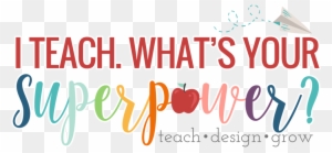 The Exasperated Teacher Blog Uk - Teach What's Your Superpower - Free ...