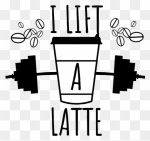 I Lift A Latte - Latte - Free Transparent PNG Clipart Images Download