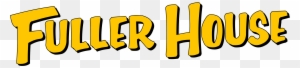 Fuller House Logo - Free Transparent PNG Clipart Images Download