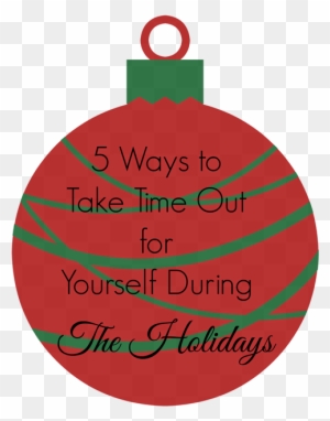 5 Ways To Take Time Out For Yourself During The Holidays - Engraving ...