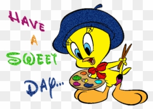Tweety Bird Images Have A Nice Day Wallpaper And Background - Have A ...