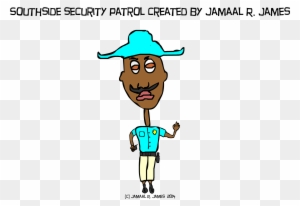 Southside Security Patrol Created By Jamaal R - Cartoon - Free ...