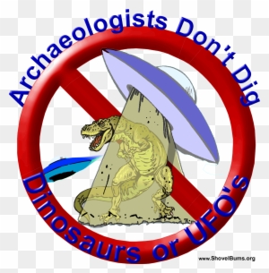 Archaeologists Don't Dig Dinosaurs Or Ufo's - Cafepress - Free ...