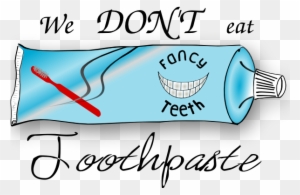 Don T Eat Toothpaste - Free Transparent PNG Clipart Images Download