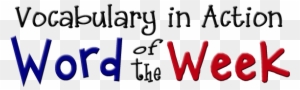 Vocabulary In Action Word Of The Week - Word Of The Week Png - Free ...