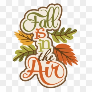 Scrapbooking Fall Titles - Autumn Is In The Air - Free Transparent PNG ...
