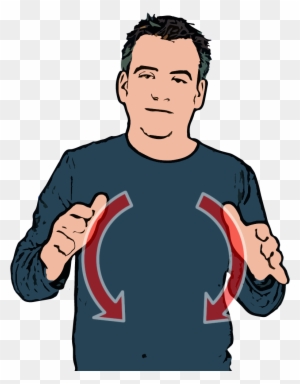 Both Open Hands Move Down In Slow Wavy Movements While - Asl Sign For ...