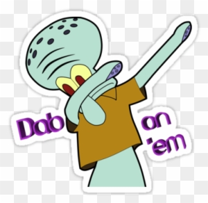 "squidward Dab" Stickers By Sweetslay Redbubble - Squidward Dab Jpg ...